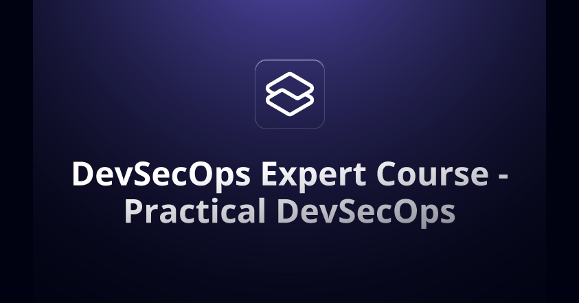 DevSecOps Expert Course - Practical DevSecOps DevSecOps Expert Course - Practical DevSecOps